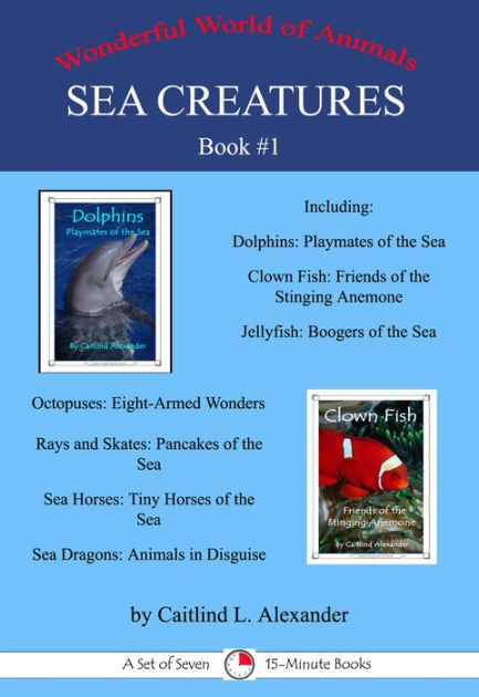 Sea Creatures Book 1: A Set of Seven 15-Minute Books by Caitlind L ...