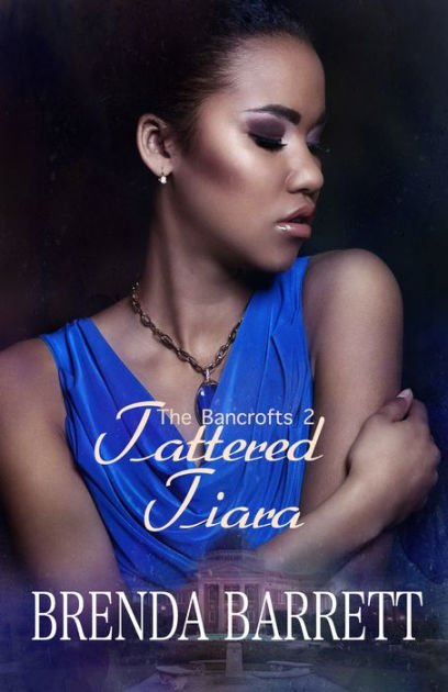 Tattered Tiara (The Bancrofts: Book 2) by Brenda Barrett | eBook ...