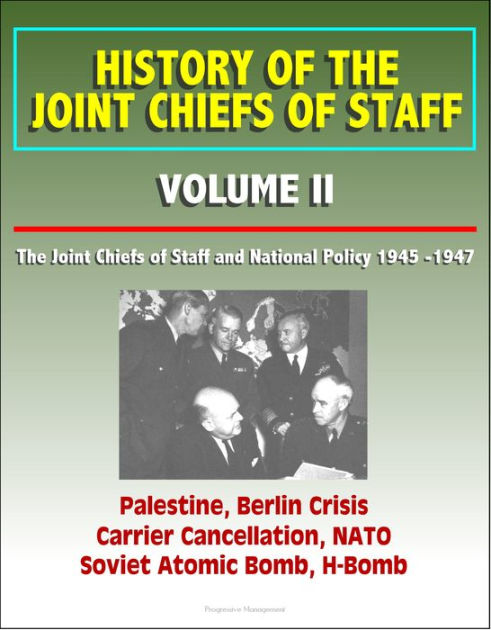 History of the Joint Chiefs of Staff: Volume II: The Joint Chiefs of ...