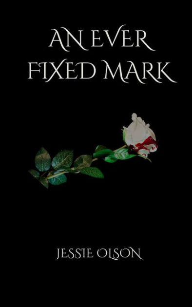 An Ever Fixed Mark by Jessie Olson | eBook | Barnes & Noble®