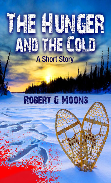 The Hunger and the Cold by Robert Moons | eBook | Barnes & Noble®