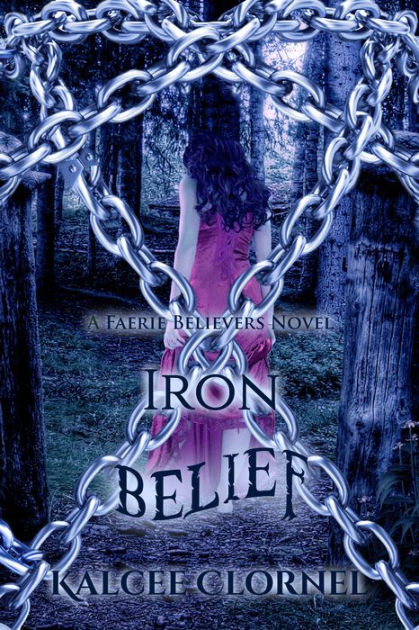 Iron Belief by Kalcee Clornel, Paperback | Barnes & Noble®