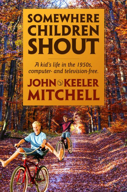 Somewhere Children Shout by John Keeler Mitchell | eBook | Barnes & Noble®