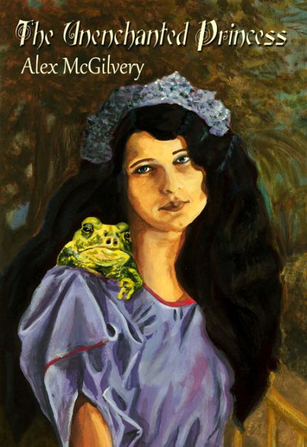 The Unenchanted Princess by Alex McGilvery | eBook | Barnes & Noble®