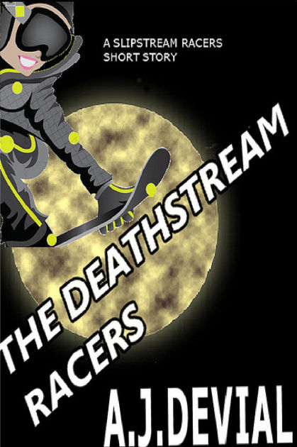 The Deathstream Racers by A.J De Vial | eBook | Barnes & Noble®