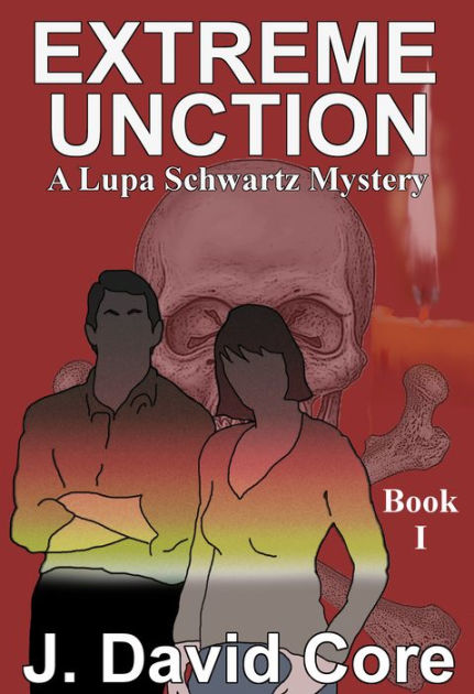 Extreme Unction: A Lupa Schwartz Mystery by J David Core, Paperback ...