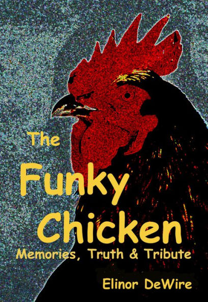 The Funky Chicken: Memories, Truth & Tribute by Elinor DeWire | eBook ...
