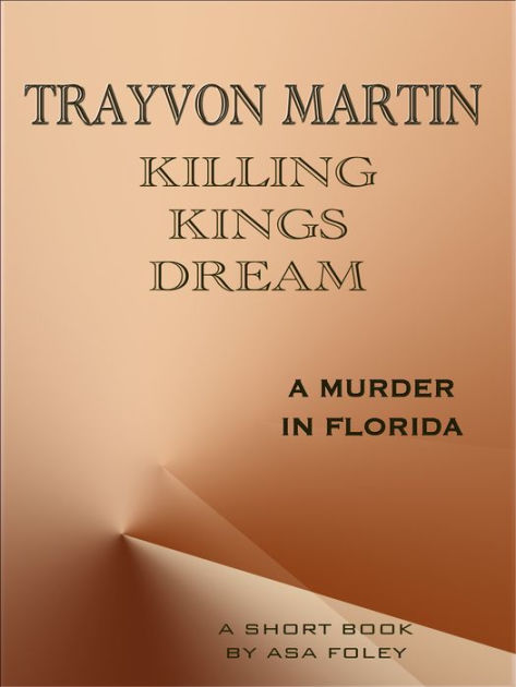 Trayvon Martin Killing Kings Dream by Asa Foley | eBook | Barnes & Noble®