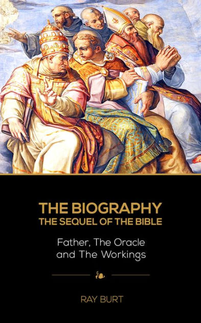 The Biography the Sequel of the Bible by Ray Burt | eBook | Barnes & Noble®