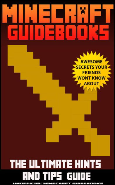 Minecraft Guidebooks: The Ultimate Hints & Tips Guide by Andy Scott ...