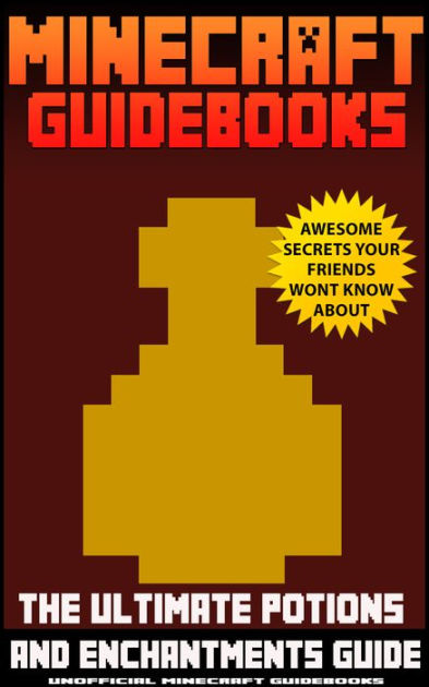 Minecraft Guidebooks: The Ultimate Potions & Enchantments Guide by Andy ...