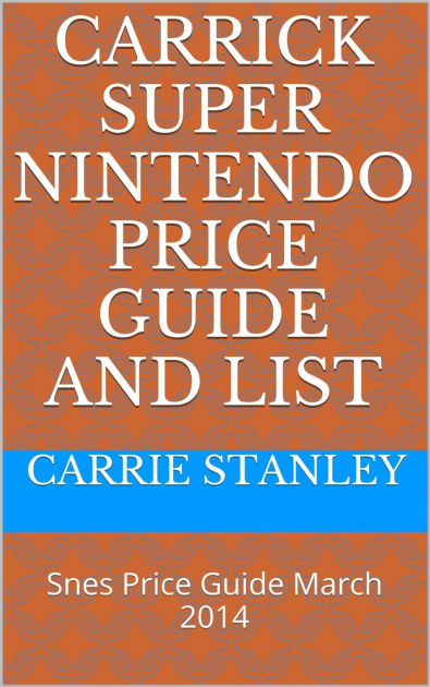 Carrick Monthly Snes Super nintendo Price Guide and Video Game List ...