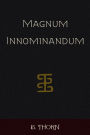 Magnum Innominandum by B Thorn | eBook | Barnes & Noble®