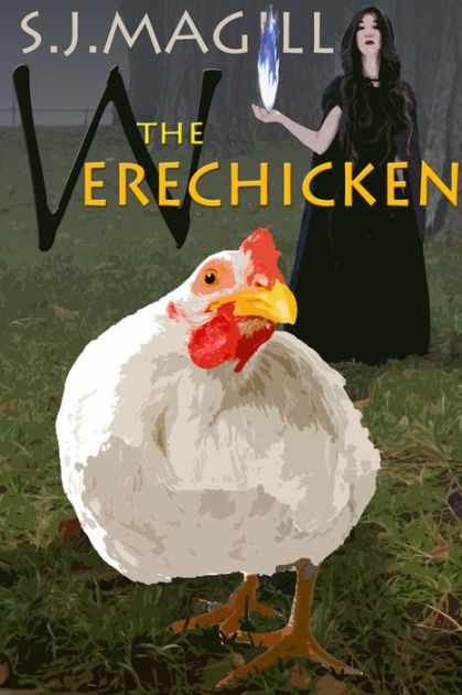 The Werechicken by S.J. Magill | NOOK Book (eBook) | Barnes & Noble®