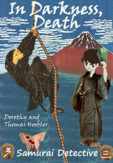 In Darkness, Death (The Samurai Detective, #3) by Tom Hoobler, Dorothy ...