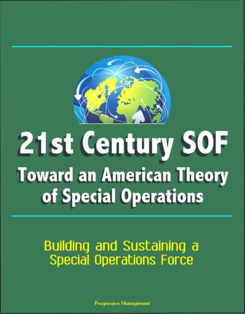 21st Century SOF: Toward an American Theory of Special Operations ...