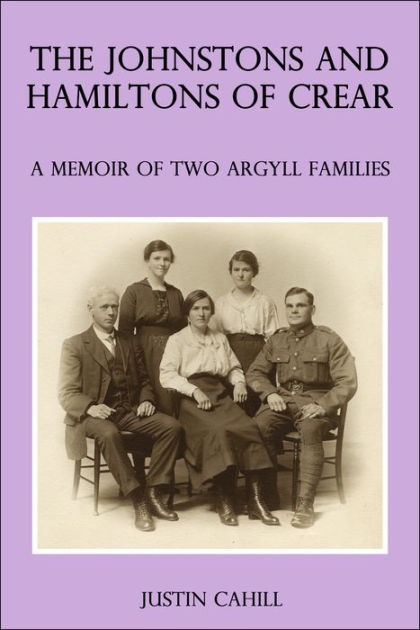 The Johnston and Hamilton Families of Crear: A Memoir of Two Argyll ...