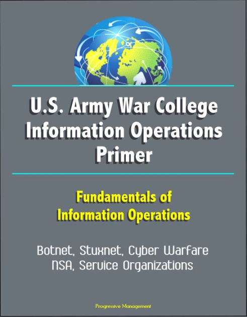 U.S. Army War College Information Operations Primer: Fundamentals of ...