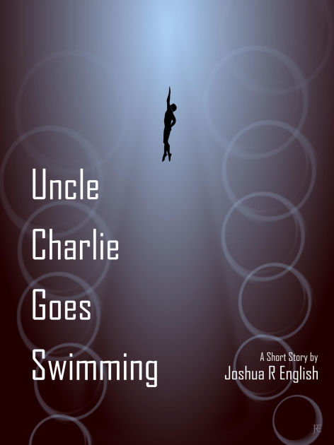 Uncle Charlie Goes Swimming by Joshua English | eBook | Barnes & Noble®