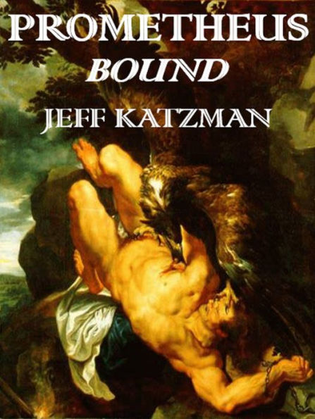 Prometheus Bound by Jeff Katzman | eBook | Barnes & Noble®