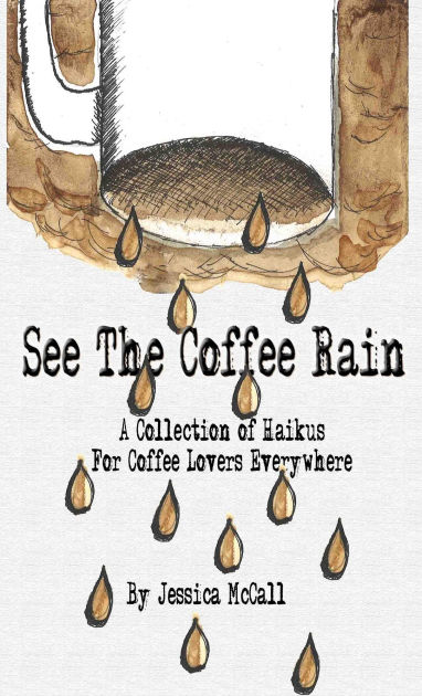 See The Coffee Rain - A Collection of Haikus for Coffee Lovers ...