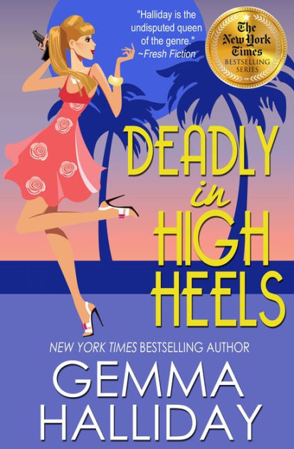 Deadly in High Heels (High Heels Series #9) by Gemma Halliday ...