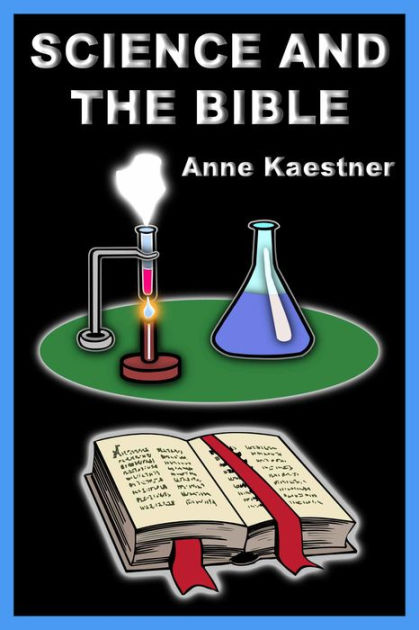 Science and the Bible by Anne Kaestner | eBook | Barnes & Noble®