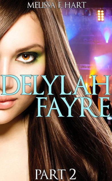 Delylah Fayre - Part 2 (Delylah Fayre, Book 2) by Melissa F. Hart ...