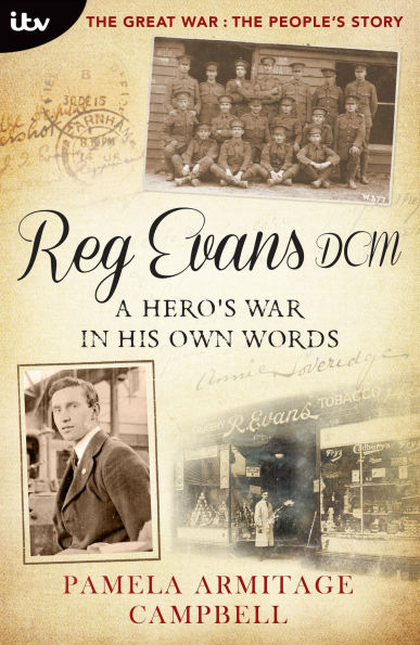 Reg Evans DCM - A Hero's War in His Own Words by Pamela Armitage ...