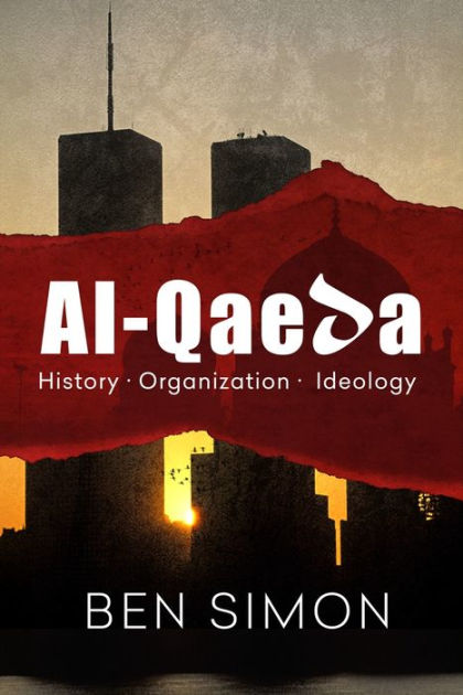 Al-Qaeda: History Organization Ideology by Ben Simon | eBook | Barnes ...