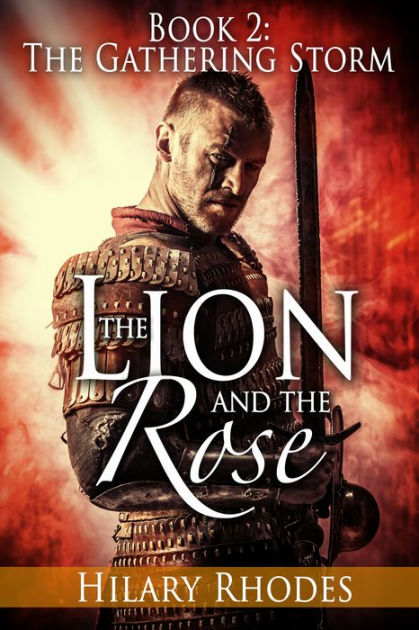 The Lion and the Rose, Book Two: The Gathering Storm by Hilary Rhodes ...