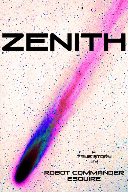 Zenith by Robot Commander Esquire | eBook | Barnes & Noble®