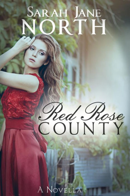 Red Rose County - A Novella by Sarah Jane North | eBook | Barnes & Noble®