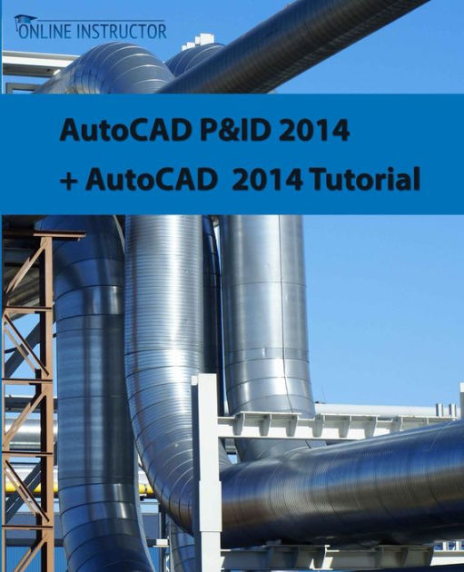 AutoCAD P&ID 2014 + AutoCAD 2014 tutorial by Online Instructor | eBook ...