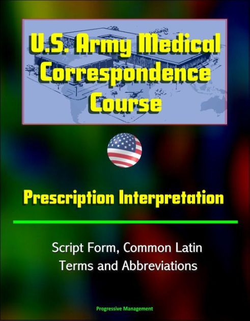U.S. Army Medical Correspondence Course: Prescription Interpretation ...
