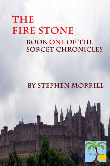 The Firestone: Book One of the Sorcet Chronicles by Stephen Morrill ...