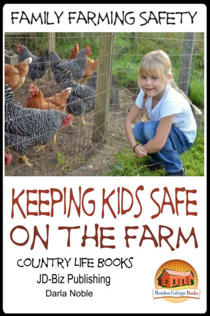 Family Farming Safety: Keeping Kids Safe on the Farm by Darla Noble ...