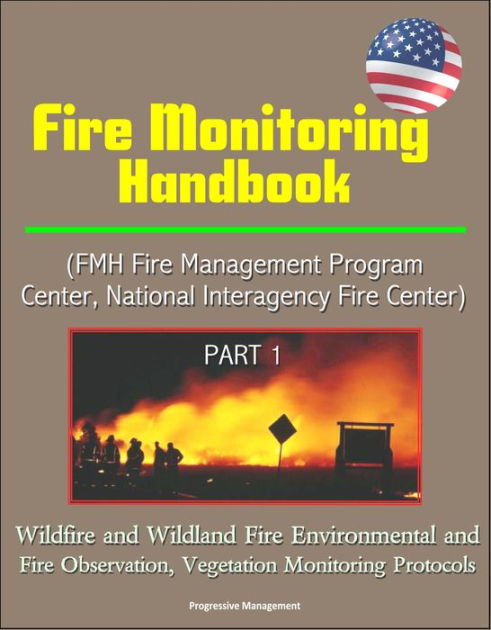Fire Monitoring Handbook (FMH Fire Management Program Center, National ...