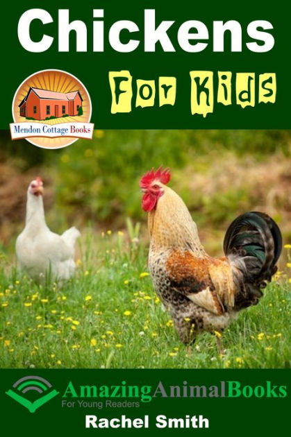 Chickens For Kids: Amazing Animal Books For Young Readers by Rachel ...