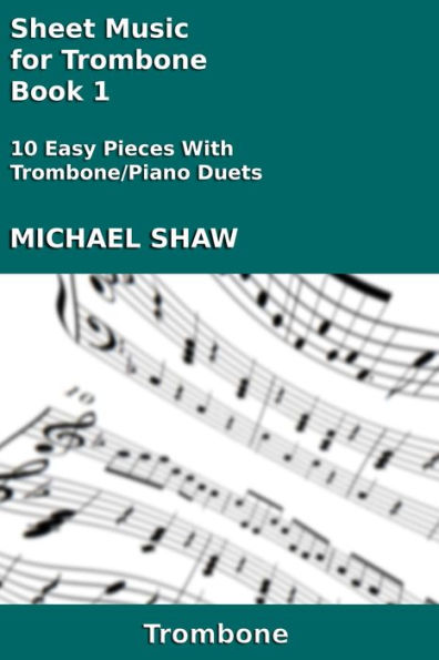 Sheet Music for Trombone: Book 1 by Michael Shaw | eBook | Barnes & Noble®