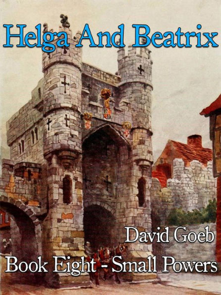 Helga And Beatrix: SmallPowers Book Eight by David Goeb | eBook ...