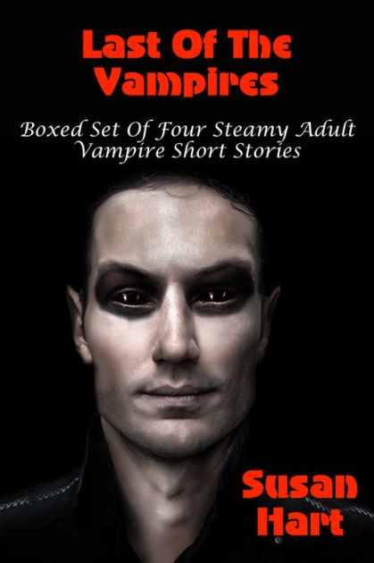 Last Of The Vampires (Boxed Set Of Four Steamy Vampire Short Stories ...