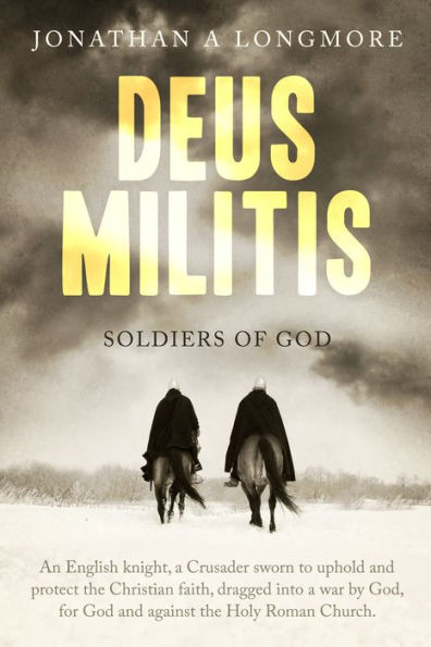 Deus Militis - Soldiers of God by Jonathan A Longmore | eBook | Barnes ...