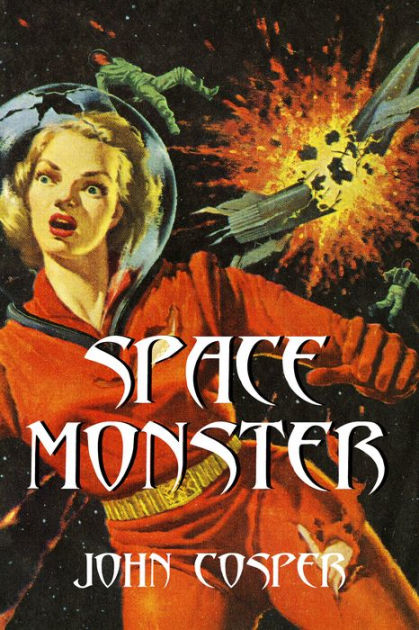 Space Monster by John Cosper | eBook | Barnes & Noble®