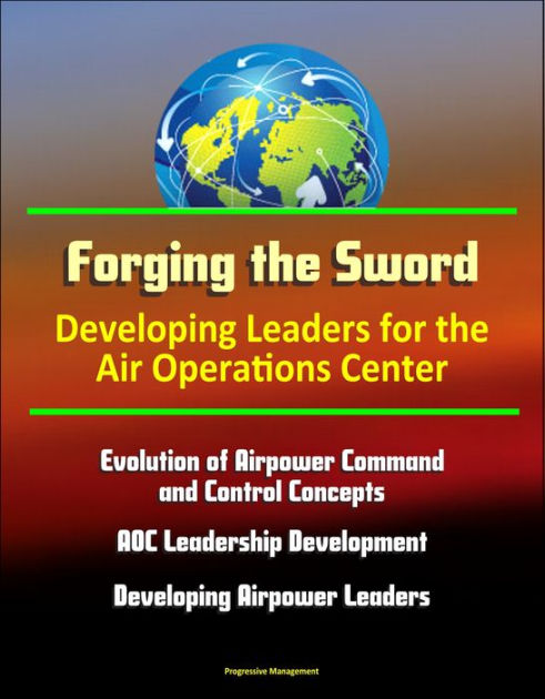 Forging the Sword: Developing Leaders for the Air Operations Center ...