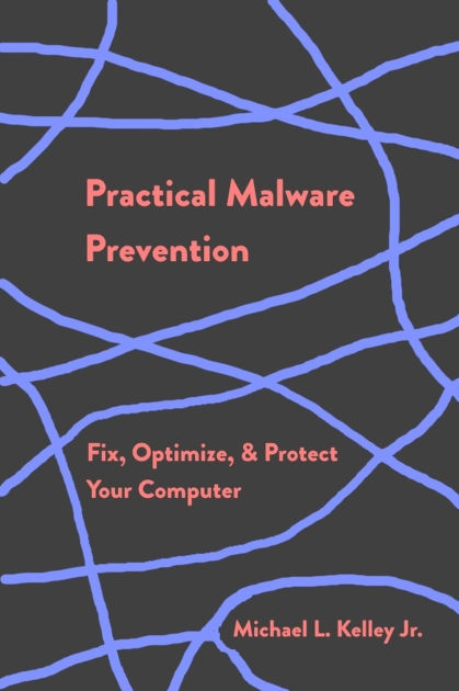 Practical Malware Prevention by Michael Kelley | eBook | Barnes & Noble®