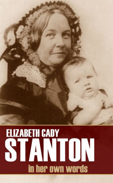 Elizabeth Cady Stanton: As Revealed in Her Letters Diary (Abridged) by ...