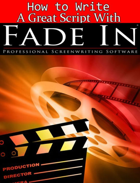 How to Write a Great Script with Fade In by Wallace Wang | eBook ...