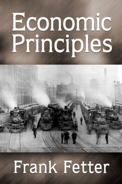 Economic Principles by Frank Fetter | eBook | Barnes & Noble®