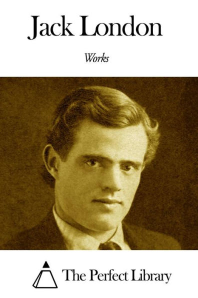 Works of Jack London by Jack London | eBook | Barnes & Noble®